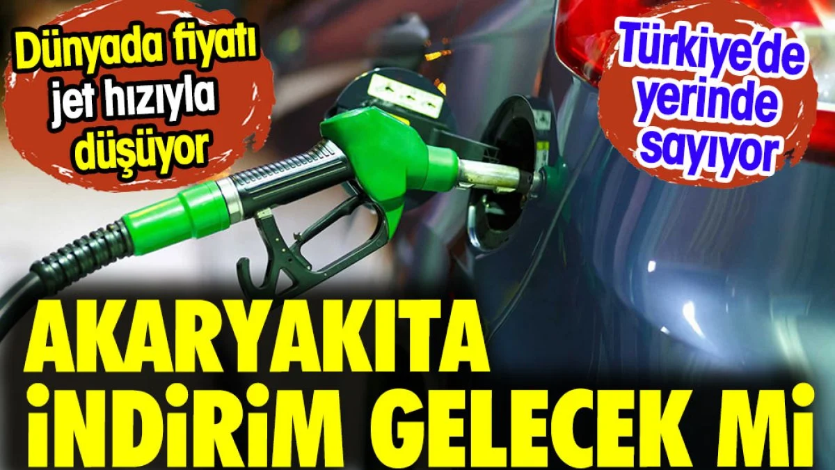 Akaryakıt fiyatı dünyada jet hızıyla düşüyor. İndirim gelecek mi
