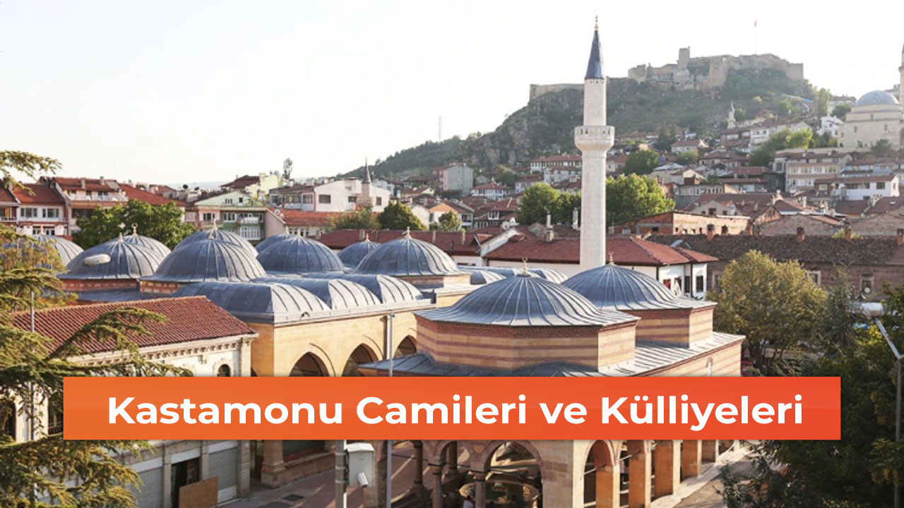 Kastamonu Camileri ve Külliyeleri