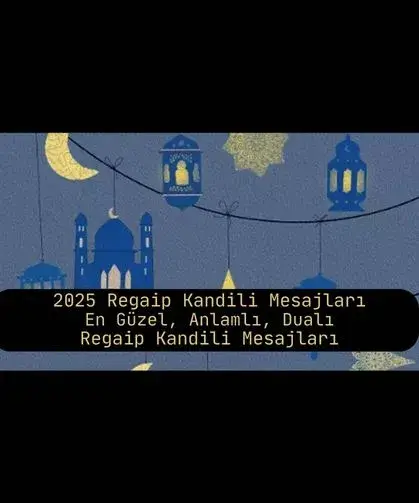 2025 Regaip Kandili Mesajları: En Güzel, Anlamlı, Dualı Regaip Kandili ... 2025 Regaip Kandili Mesajları: En Güzel, Anlamlı, Dualı Regaip Kandili ...